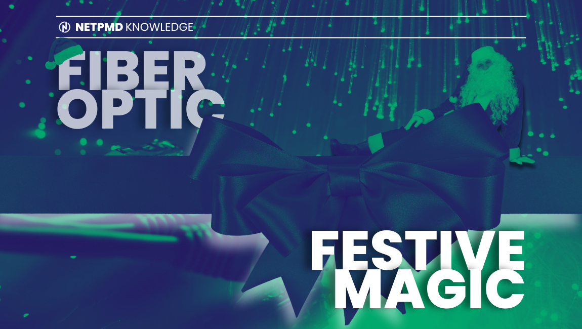 The Magic of Fiber Optic Networks During the Festive Season | NetPMD NetPMD